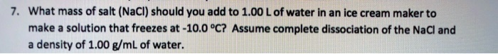 SOLVED: What mass of salt (NaCl) should you add to 1.00 L ofwater in an ...