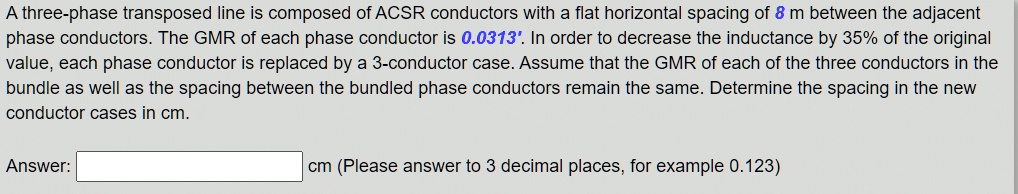 SOLVED: A three-phase transposed line is composed of ACSR conductors ...