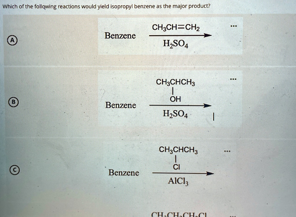 Which of the following reactions would yield isopropyl benzene as the ...