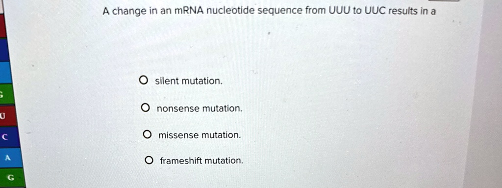 a change in an mrna nucleotide sequence from uuu to uuc results in a ...