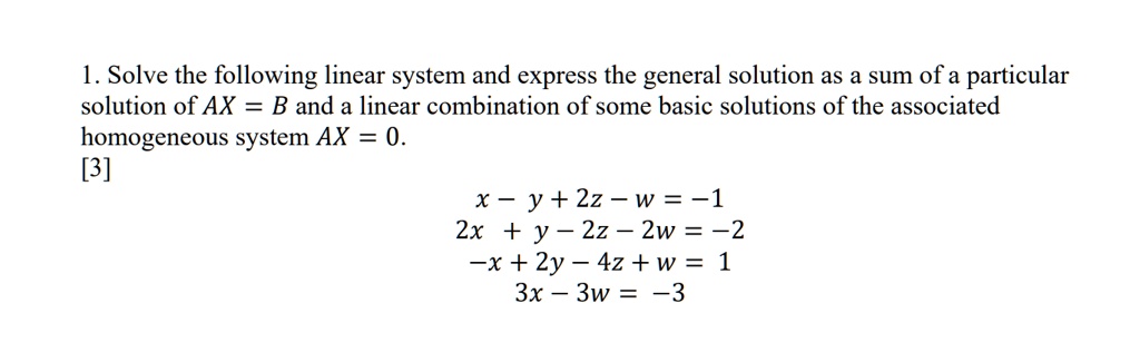 SOLVED: 1. Solve the following linear system and express the general solution as a sum of a ...