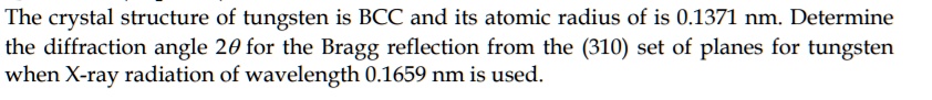 SOLVED: give short answer thanks The crystal structure of tungsten is ...