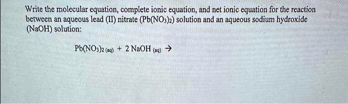 SOLVED: Write the molecular equation, complete ionic equation, and net ionic equation for the ...