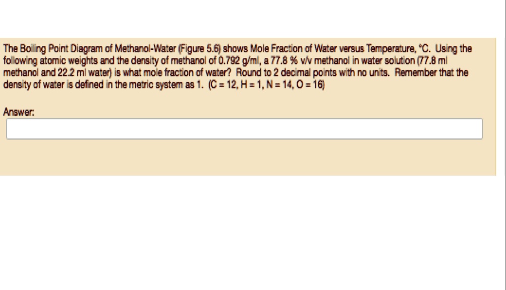SOLVED: The Boiling Point Diagram of Methanol-Water (Figure 5.6 shows Mole Fraction of Water ...