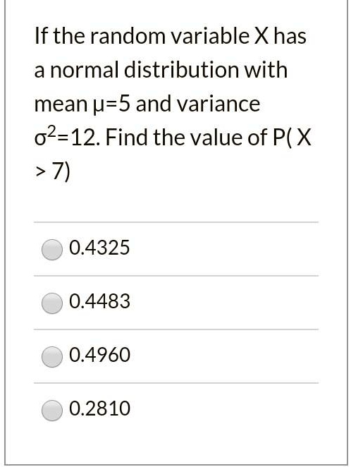 Solvedif The Random Variable Xhas A Normal Distribution With Mean P 5 6333