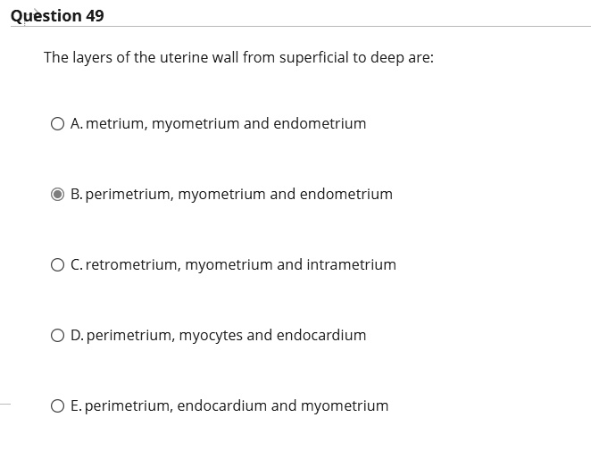 SOLVED: The layers of the uterine wall from superficial to deep are: A ...