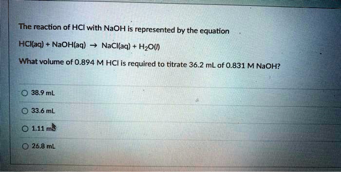 hereaction of hci with naoh is represented by the equation hhckad naohlaq nacllaq hzo what ...