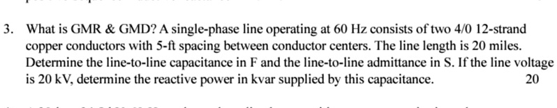 3. What is GMR GMD? A single-phase line operating at 60 Hz consists of ...