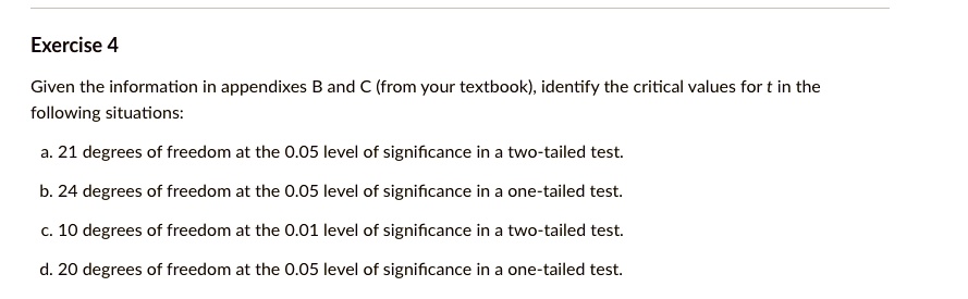 SOLVED: Exercise 4 Given the information in appendixes B and C (from your textbook), identify ...