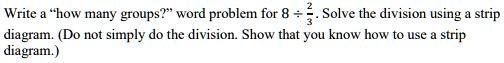 SOLVED: Write "how many groups? word problem for 8 Solve the division ...