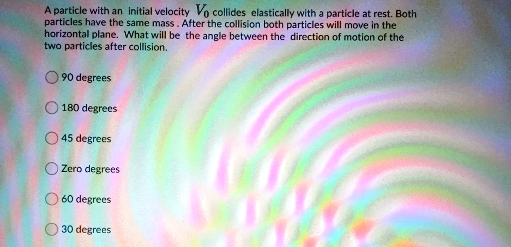 A particle with an initial velocity Vo collides elastically with a particle at rest. Both ...