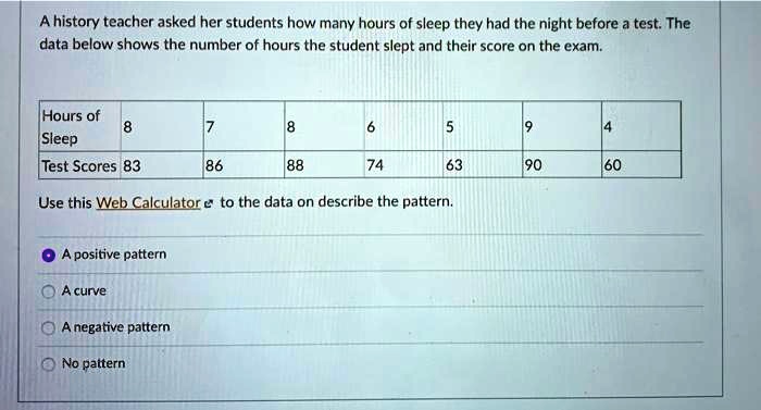 [GET ANSWER] A history teacher asked her students how many hours of ...
