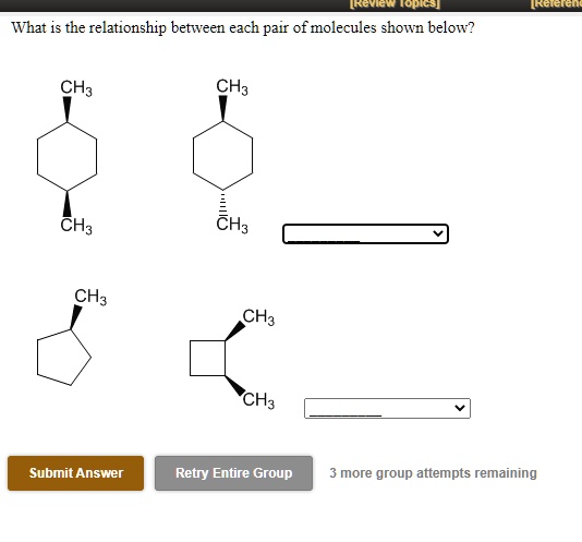 SOLVED: What is the relationship between each pair of molecules shown below? CH3 CH3 CH3 CH3 CH3 CH3