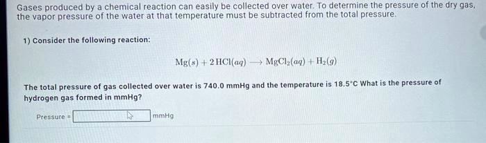 SOLVED: Gases produced by chemical reactions can easily be collected over water. To determine ...