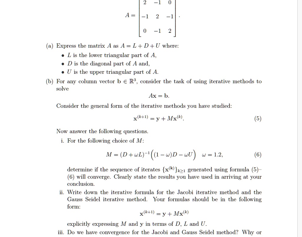 2 -1 0 A = -1 2 -1 0 -1 2 (a) Express the matrix A as A = L + D + U ...