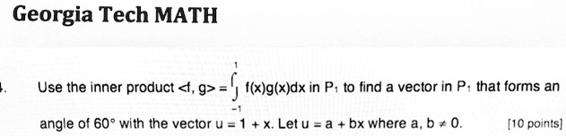 SOLVED: Georgia Tech MATH Use the inner product = f(x)g(x)dx in P, to ...