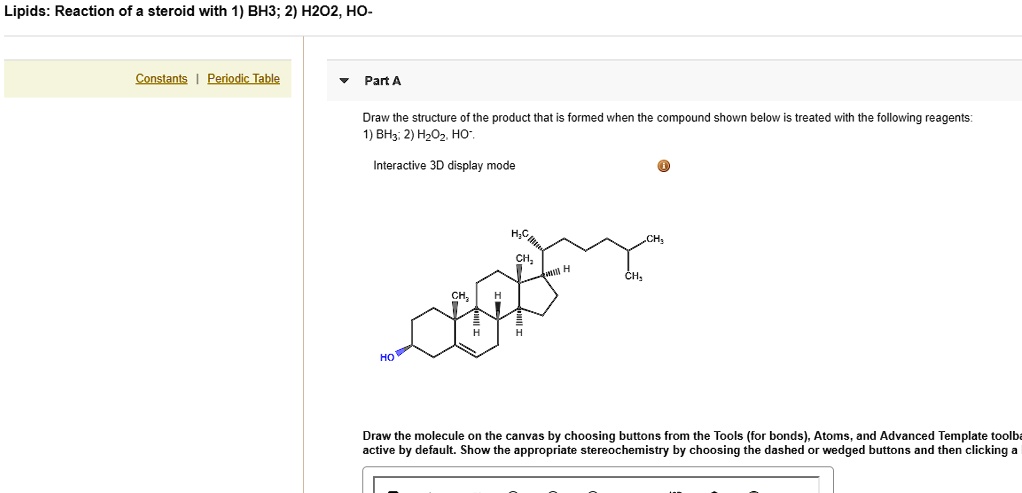 SOLVED: Lipids: Reaction of steroid with 1) BH3; 2) H2O2, HO Constants ...
