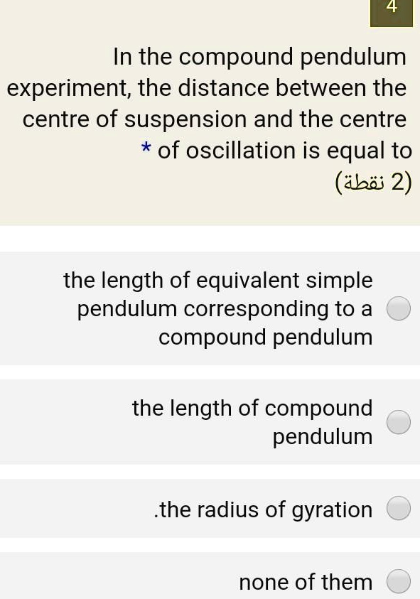 in the compound pendulum experiment the distance between the centre of ...