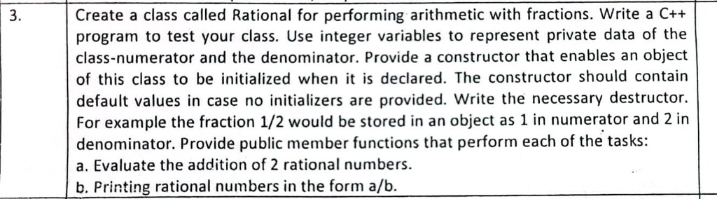 SOLVED: 3. Create a class called Rational for performing arithmetic ... SOLVED: 3. Create a class called Rational for performing arithmetic ...