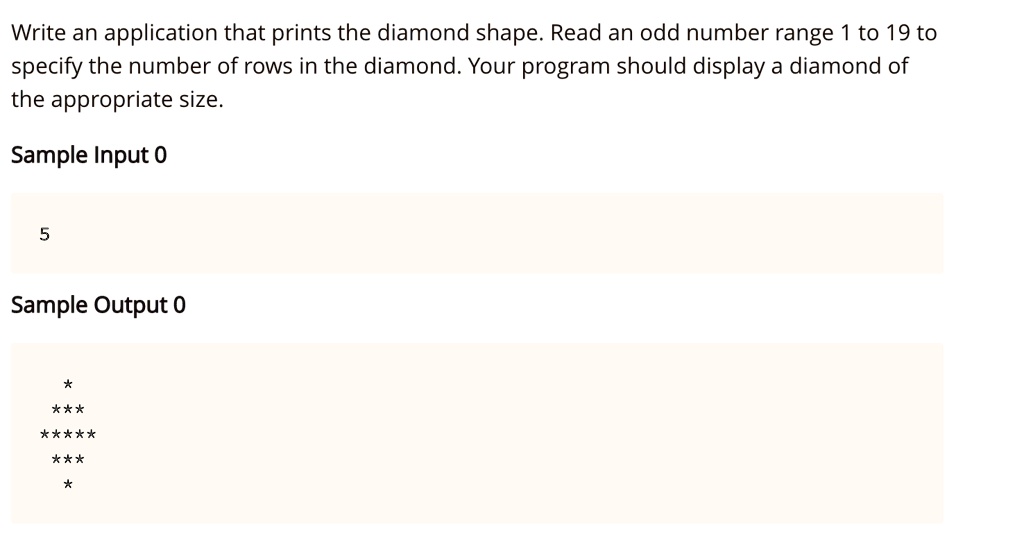Write an application that prints the diamond shape. Read an odd number ...