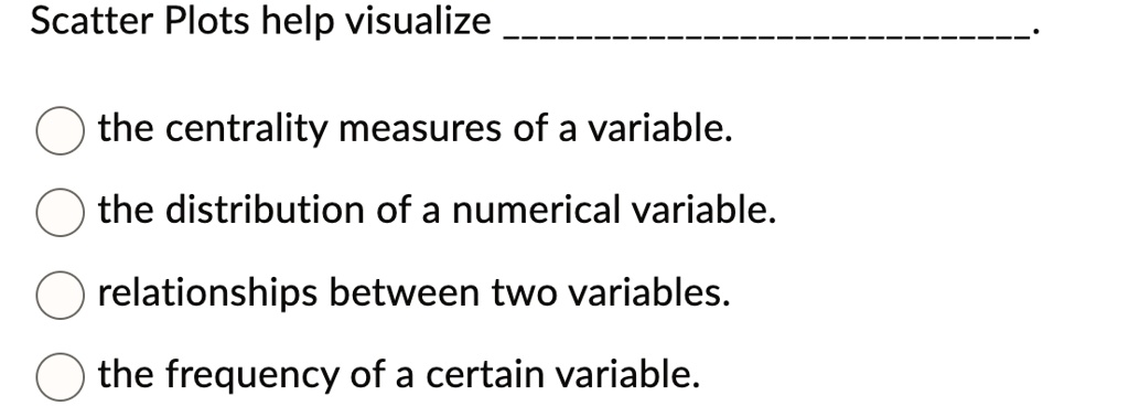 scatter plots help visualize the centrality measures of a variable the distribution of a ...