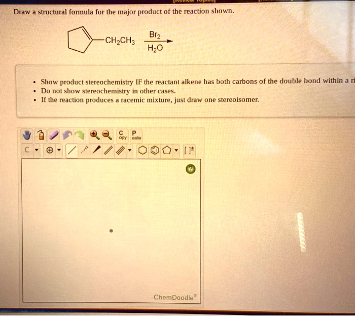 SOLVED: Draw the structural formula for the major product of the reaction shown: BrCH2CH3 + H2O ...