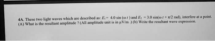 SOLVED: These two light waves, which are described as E1 = 40 sin (Ï‰t ...
