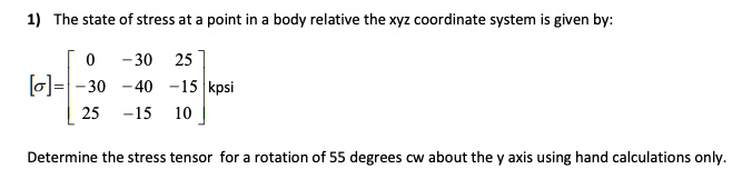 SOLVED: The state of stress at a point in body relative the xyz coordinate system given by: 30 ...