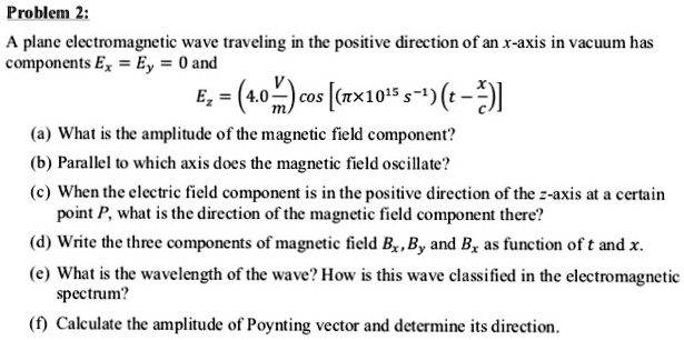 SOLVED: Prohlem 2; A plane electromagnetic wave traveling in the ...