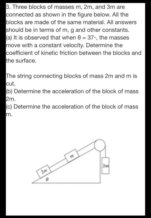 SOLVED: 3. Three blocks of masses m, 2m, and 3m are Iconnected as shown in the figure below: All ...