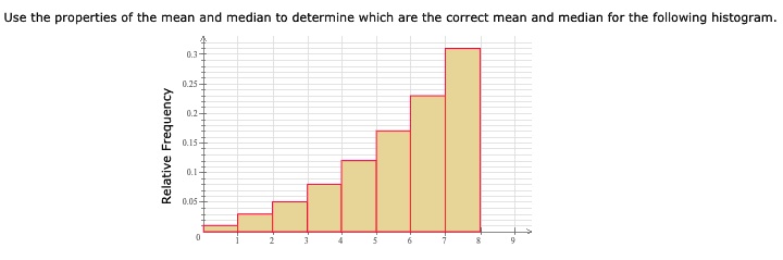 use the properties of the mean and median to determine which are the ...