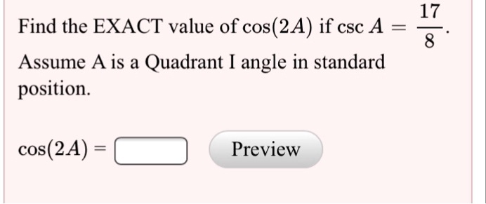 SOLVED: Find the EXACT value of cos(2A) if csc A = 8. Assume A is a ...