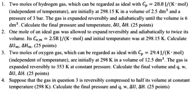 SOLVED: 1.Two moles of hydrogen gas,which can be regarded as ideal with Cp=28.8 J/Kmol ...