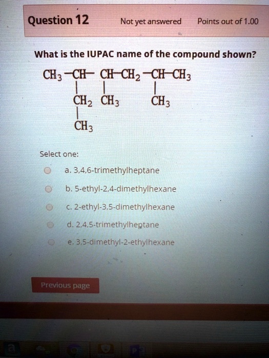 Question 12 What is the IUPAC name of the compound shown? CH3-CH-CH-CH2-CH-CH3 | | | CH3 CH3 CH3 ...