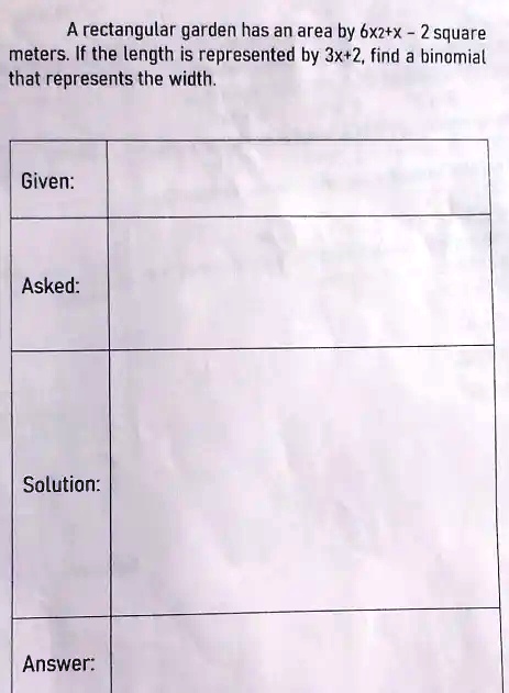 A rectangular garden has an area by 6x2+x - 2 square meters. If the ...