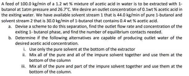 SOLVED: A feed of 100.0 kg/min of a 1.2 wt% mixture of acetic acid in water is to be extracted ...