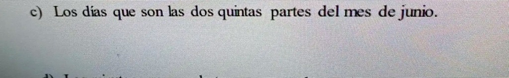 SOLVED: ci Los dias que son las dos quintas partes del mes de junio