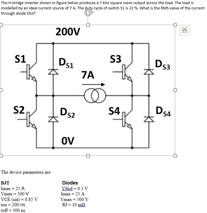 The H-bridge inverter shown in figure below produces a 7 kHz square wave output across the load ...