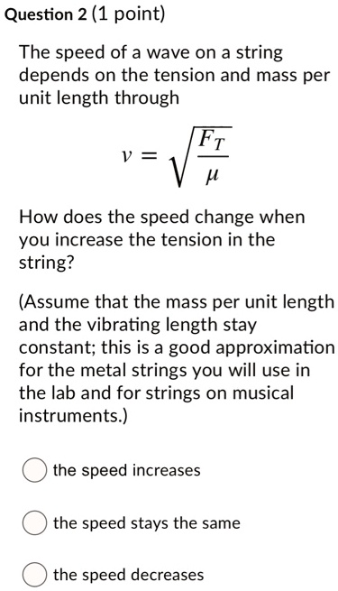 question 2 1 point the speed of a wave on a string depends on the tension and mass per unit ...