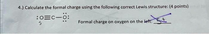 4.) Calculate the formal charge using the following correct...