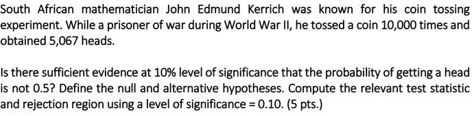 South African mathematician John Edmund Kerrich was known for his coin ...