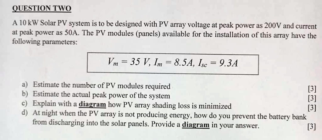 SOLVED: QUESTION TWO A 10 kW Solar PV system is to be designed with PV array voltage at peak ...