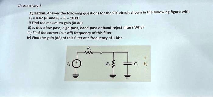 SOLVED: Texts: Class activity-3 Question. Answer the following questions for the STC circuit ...