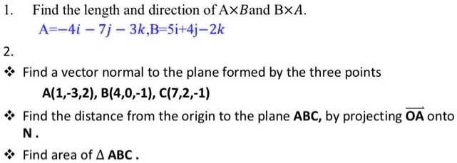 1. Find the length and direction of A×B and B×A. A = -4𝐢 - 7𝐣 - 3𝐤, B ...