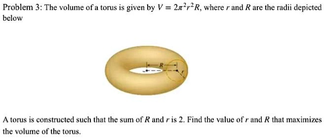problem 3 the volume of a torus is given by v 2r 2r where and r are the radii depicted bclow a ...