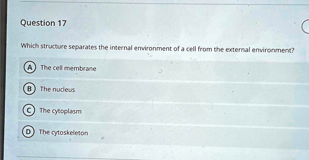 SOLVED: Question 17 Which structure separates the internal environment ...