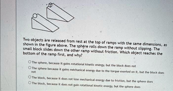 SOLVED: Two objects are released from rest at the top of ramps with the ...