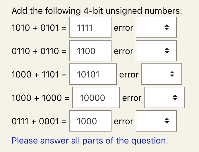 Add the following 4-bit unsigned numbers: 1010 + 0101 = 1111 error 0110 + 0110 = 1100 error 1000 ...