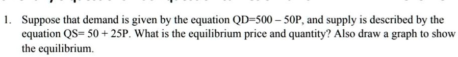 SOLVED: Suppose that demand is given by the equation QD-500 SOP, and ...