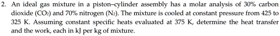 SOLVED: An ideal gas mixture in a piston–cylinder assembly has a molar analysis of 30% carbon ...
